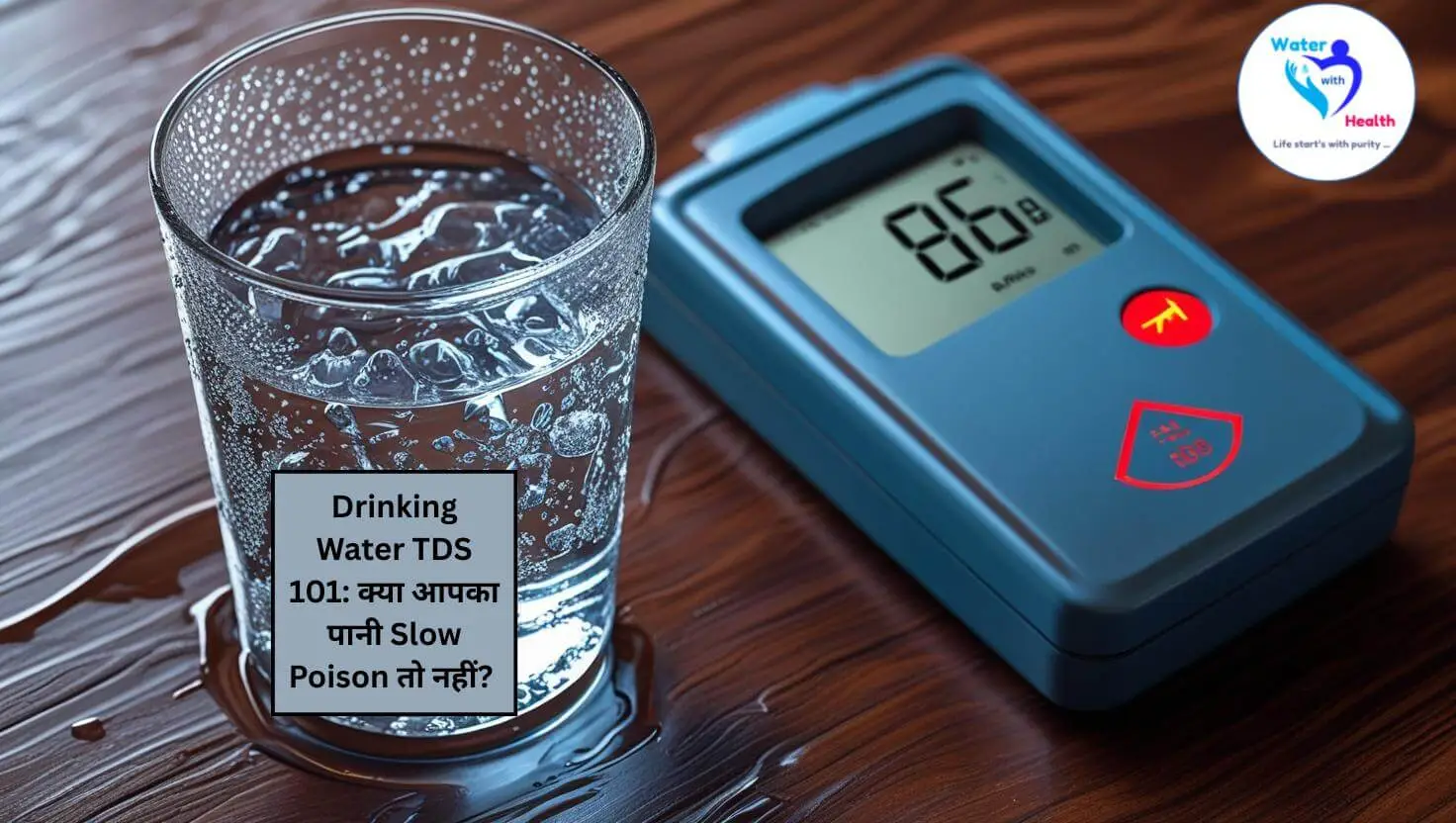 Drinking Water TDS Guide: Safe Level कितना हो और Slow Poison से कैसे बचें?